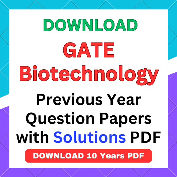 GATE Biotechnology Previous Year Question Papers with Solutions PDF