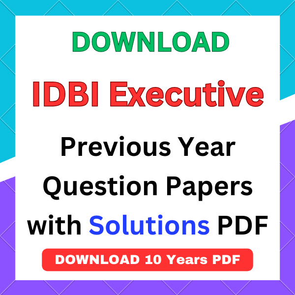 IDBI Executive Previous Year Question Papers with Solutions PDF